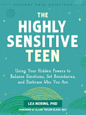 HIGHLY SENSITIVE TEEN Instant Help Solutions Lea Noring Elaine TaylorーKlaus INSTANT HELP PUBN2025 Paperback English ISBN...