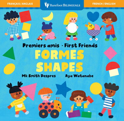 FREー1ST FRIENDS SHAPES (BILING Barefoot Bilinguals Mk Smith Despres Aya Watanabe BAREFOOT BOOKS2025 Board　Books French I...