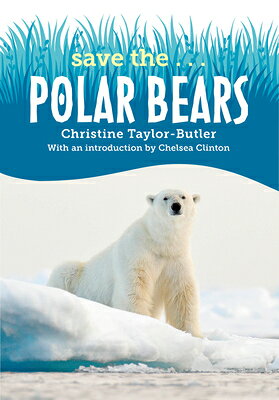 SAVE THEPOLAR BEARS Save The... Christine TaylorーButler Chelsea Clinton PHILOMEL2023 Paperback English ISBN：978059340403...