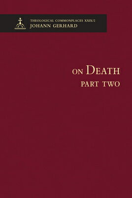 ON DEATH II ー THEOLOGICAL COMM Theological Commonplaces Concordia Publishing House CONCORDIA PUB HOUSE2024 Hardcover Eng...