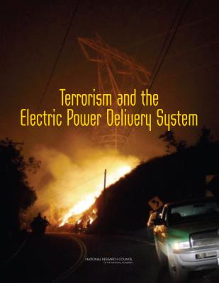 TERRORISM & THE ELECTRIC POWER National Research Council Division on Engineering and Physical Sci Board on Energy and En...