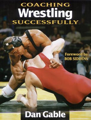 COACHING WRESTLING SUCCESSFULL Coaching Successfully Dan Gable HUMAN KINETICS PUB INC1998 Paperback English ISBN：9780873...