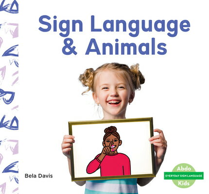 SIGN LANGUAGE & ANIMALS Everyday Sign Language Set 2 Bela Davis ABDO KIDS JUNIOR2022 Library　Binding English ISBN：978109...