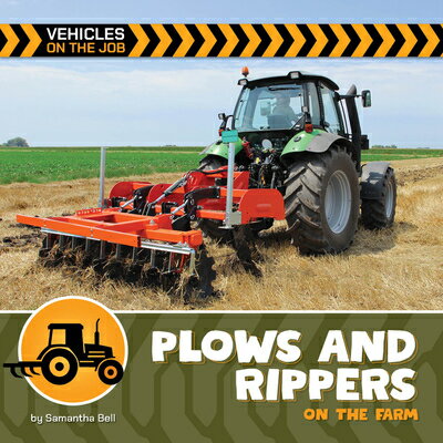 PLOWS & RIPPERS ON THE FARM 21st Century Beginning Library: Vehicles on the Job Samantha Bell CHERRY LAKE PUB2026 Paperb...