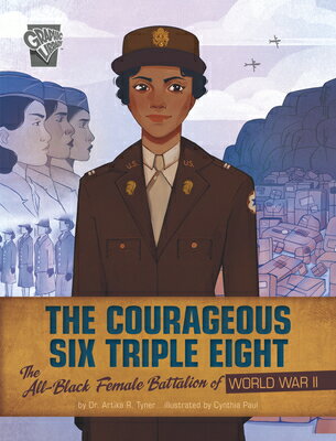 COURAGEOUS 6 TRIPLE 8 Women Warriors of World War II Artika R. Tyner Cynthia Paul CAPSTONE PR2022 Paperback English ISBN...