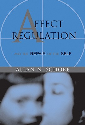 AFFECT REGULATION & THE REPAIR Norton Interpersonal Neurobiology Allan Schore W W NORTON & CO2003 Hardcover English ISBN...