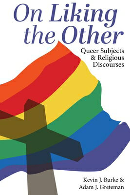 ON LIKING THE OTHER Queer Singularities: Lgbtq Histories, Cultures, and Identities in Education Kevin J. Burke Adam J. G...