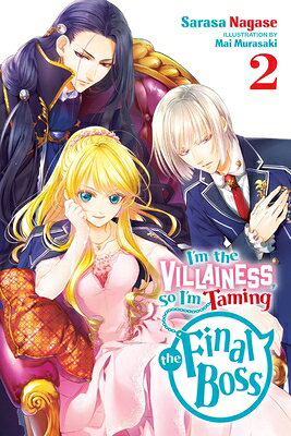 IM THE VILLAINESS SO IM TAMING I'm the Villainess, So I'm Taming the Final Boss (Light Novel) Sarasa Nagase Mai Murasaki...