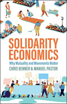 SOLIDARITY ECONOMICS Chris Benner Manuel Pastor POLITY PR2021 Paperback English ISBN：9781509544080 洋書 Social Science（社会科...