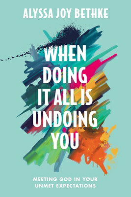 WHEN DOING IT ALL IS UNDOING Y Alyssa Joy Bethke WORTHY PUB2024 Hardcover English ISBN：9781546034087 洋書 Social Science（社...