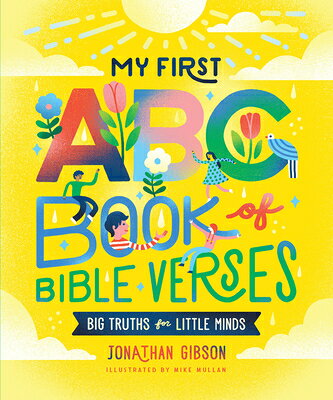 MY 1ST ABC BK OF BIBLE VERSES Big Truths for Little Minds Jonathan Gibson Michael Mullan NEW GROWTH PR2024 Hardcover Eng...