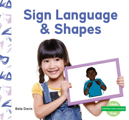 SIGN LANGUAGE & SHAPES Everyday Sign Language Set 2 Bela Davis ABDO KIDS JUNIOR2022 Library　Binding English ISBN：9781098...