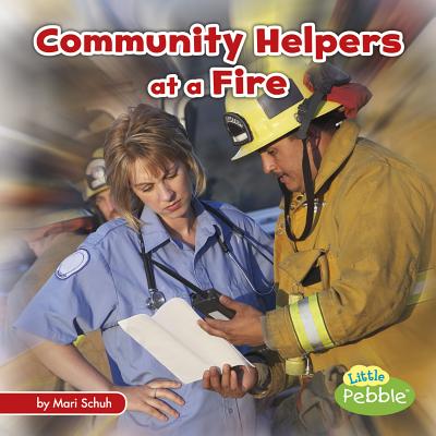 COMMUNITY HELPERS AT A FIRE Community Helpers on the Scene Mari Schuh CAPSTONE PR2016 Paperback English ISBN：97815157240...