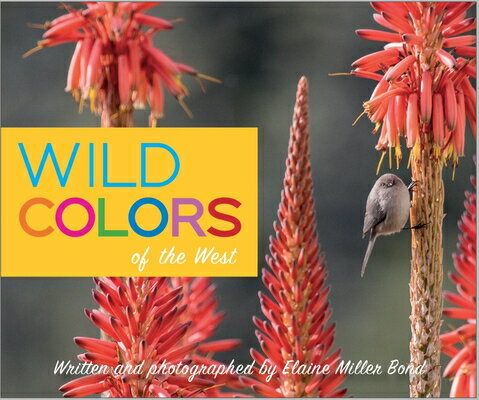 WILD COLORS OF THE WEST Elaine Miller Bond HEYDAY BOOKS2019 Board　Books English ISBN：9781597144094 洋書 Books for kids（児童書...