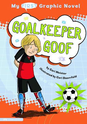GOALKEEPER GOOF My First Graphic Novel Cari Meister Corinne Doerrfeld STONE ARCH BOOKS2009 Paperback English ISBN：978143...