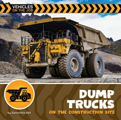 DUMP TRUCKS ON THE CONSTRUCTIO 21st Century Beginning Library: Vehicles on the Job Samantha Bell CHERRY LAKE PUB2026 Pap...