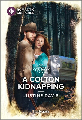 COLTON KIDNAPPING ORIGINAL/E Coltons of Owl Creek Justine Davis HARLEQUIN SALES CORP2024 Mass　Market　Paperbound Original...