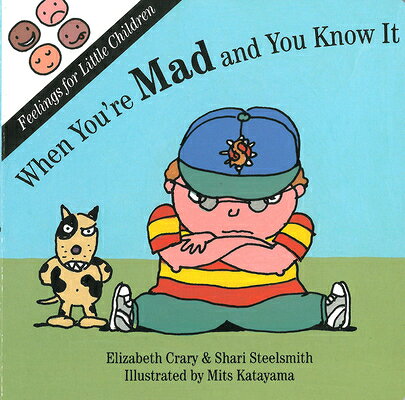 WHEN YOURE MAD & YOU KNOW ITーB Feelings for Little Children Elizabeth Crary Shari Steelsmith Mits Katayama CHICAGO REVIE...