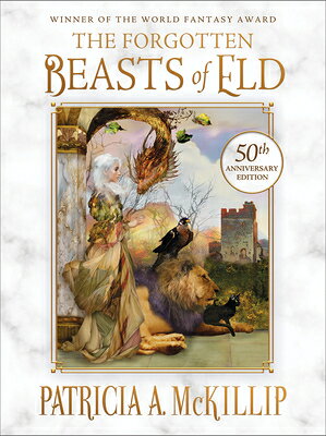 FORGOTTEN BEASTS OF ELD 50TH A Patricia A. McKillip Thomas Canty Gail Carriger TACHYON PUBN2024 Hardcover English ISBN：9...