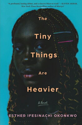 TINY THINGS ARE HEAVIER Esther Ifesinachi Okonkwo BLOOMSBURY2025 Hardcover English ISBN：9781639734108 洋書 Fiction & Liter...