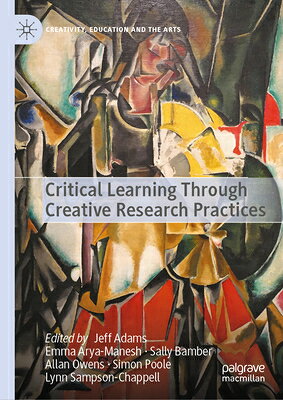 CRITICAL LEARNING THROUGH CREA Creativity, Education and the Arts Jeff Adams Emma AryaーManesh Sally Bamber PALGRAVE MACM...