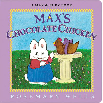 MAXS CHOCOLATE CHICKEN Max and Ruby Rosemary Wells Rosemary Wells PUFFIN BOOKS2025 Board　Books English ISBN：978059369411...