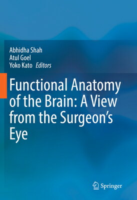 FUNCTIONAL ANATOMY OF THE BRAI Abhidha Shah Atul Goel Yoko Kato SPRINGER NATURE2023 Hardcover 2023 English ISBN：97898199...