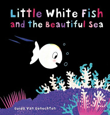 LITTLE WHITE FISH & THE BEAUTI Little White Fish Guido Van Genechten CLAVIS PUB2018 Board　Books English ISBN：97816053741...