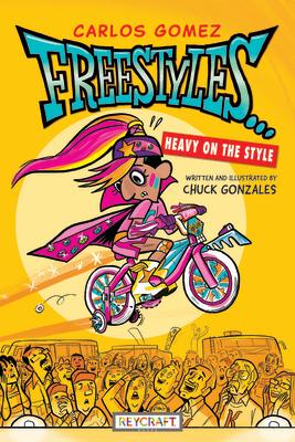 CARLOS GOMEZ FREESTYLES HEAVY Book Chuck Gonzales Chuck Gonzales REYCRAFT BOOKS2022 Paperback English ISBN：9781478874133...
