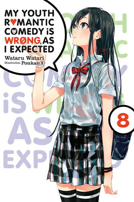 MY YOUTH ROMANTIC COMEDY IS WR My Youth Romantic Comedy Is Wrong, as I Expected Wataru Watari Ponkan Ponkan 8. YEN PR201...