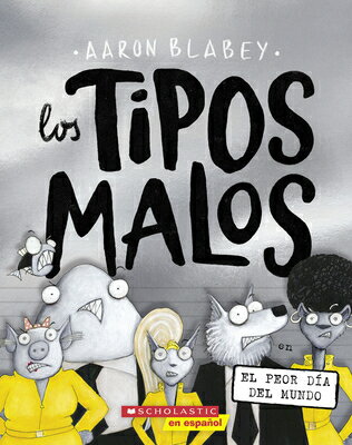 SPAーTIPOS MALOS EN EL PEOR DIA Tipos Malos, Los Aaron Blabey SCHOLASTIC EN ESPANOL2023 Paperback Spanish ISBN：9781338874...