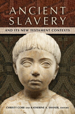 ANCIENT SLAVERY & ITS NT CONTE Christy Cobb Katherine a. Shaner WILLIAM B EERDMANS PUB CO2025 Hardcover English ISBN：978...