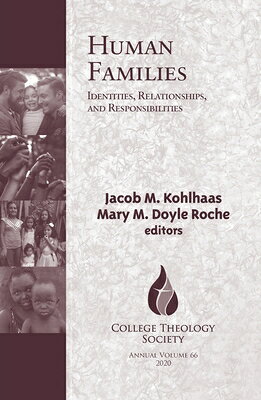 HUMAN FAMILIES IDENTITIES RELA College Theology Society Jacob M. Kohlhaas Mary M. Doyle Roche ORBIS BOOKS2021 Paperback ...
