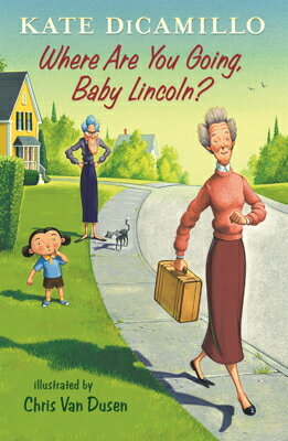 WHERE ARE YOU GOING BABY LINCO Tales from Mercy Watson's Deckawoo Drive Kate DiCamillo Chris Van Dusen BOUND TO STAY BOU...