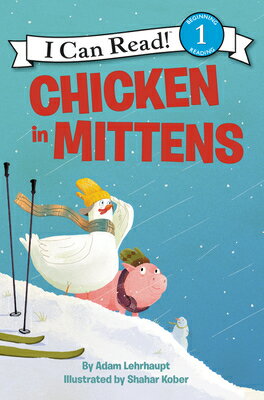 CHICKEN IN MITTENS I Can Read Level 1 Adam Lehrhaupt Shahar Kober HARPERCOLLINS2017 Paperback English ISBN：9780062364142...