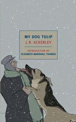 MY DOG TULIP M/TV New York Review Books Classics J. R. Ackerley Elizabeth Marshall Thomas NEW YORK REVIEW OF BOOKS2010 P...