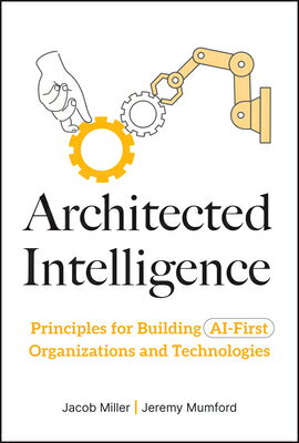 ARCHITECTED INTELLIGENCE Jacob Miller Jeremy Mumford WILEY2026 Hardcover English ISBN：9781394374144 洋書 Computers & Scien...