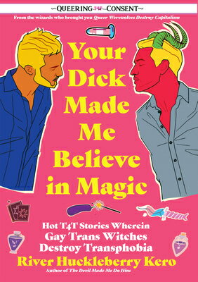 YOUR DICK MADE ME BELIEVE IN M Queering Consent River Huckleberry Kero MICROCOSM PUB2026 Paperback English ISBN：97816484...