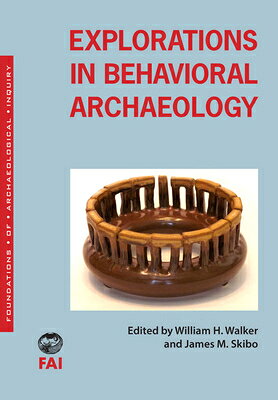 EXPLORATIONS IN BEHAVIORAL ARC Foundations of Archaeological Inquiry William H. Walker James M. Skibo UNIV OF UTAH PR201...