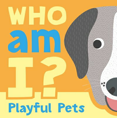 WHO AM I PLAYFUL PETS Igloobooks Sally Payne IGLOOBOOKS2023 Board　Books English ISBN：9781803684147 洋書 Books for kids（児童書...