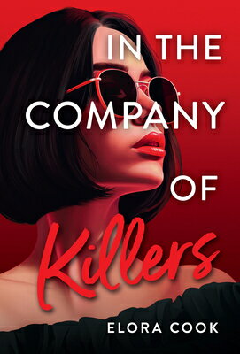 IN THE COMPANY OF KILLERS Elora Cook LITTLE BROWN BOOKS FOR YOUNG R2025 Paperback English ISBN：9780316574150 洋書 NonーClas...