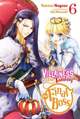 IM THE VILLAINESS SO IM TAMING I'm the Villainess, So I'm Taming the Final Boss (Light Novel) Sarasa Nagase Mai Murasaki...