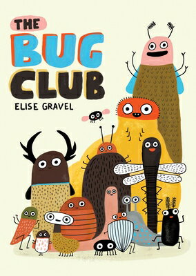 BUG CLUB Elise Gravel DRAWN & QUARTERLY2021 Hardcover English ISBN：9781770464155 洋書 Books for kids（児童書） Juvenile Fiction