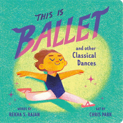 THIS IS BALLET This Is Dance Rekha S. Rajan Chris Park RISE2025 Board　Books English ISBN：9780593754160 洋書 Books for kids...