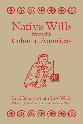 NATIVE WILLS FROM THE COLONIAL Mark Z. Christensen Jonathan Truitt UNIV OF UTAH PR2015 Hardcover English ISBN：9781607814...
