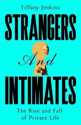 STRANGERS & INTIMATES Tiffany Jenkins PICADOR UK2025 Hardcover English ISBN：9781529034165 洋書 Social Science（社会科学） History