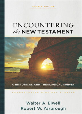 EBSーENCOUNTERING THE NT 4/E Encountering Biblical Studies Walter A. Elwell Robert W. Yarbrough Walter A. Elwell BAKER AC...