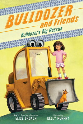 BULLDOZERS BIG RESCUE Bulldozer and Friends Elise Broach Kelly Murphy LITTLE BROWN BOOKS FOR YOUNG R2025 Paperback Engli...
