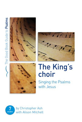 KINGS CHOIR SINGING THE PSALMS Good Book Guides Christopher Ash Alison Mitchell GOOD BOOK CO2020 Paperback English ISBN：...