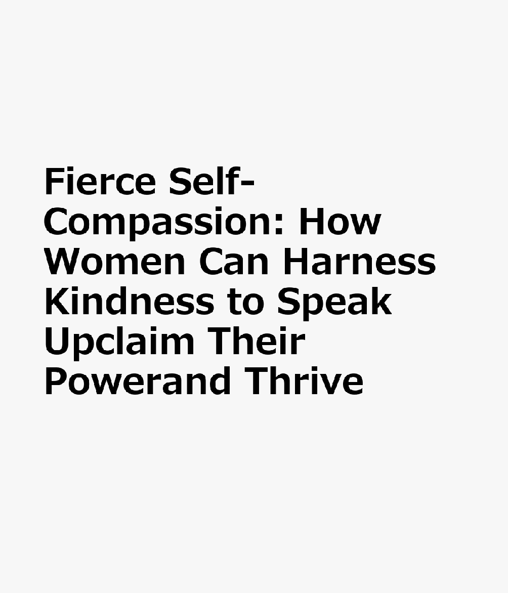CHIーFIERCE SELFーCOMPASSION HOW Kristin Neff YUAN LIU2022 Paperback Chinese ISBN：9789573294184 洋書 Business & SelfーCulture...